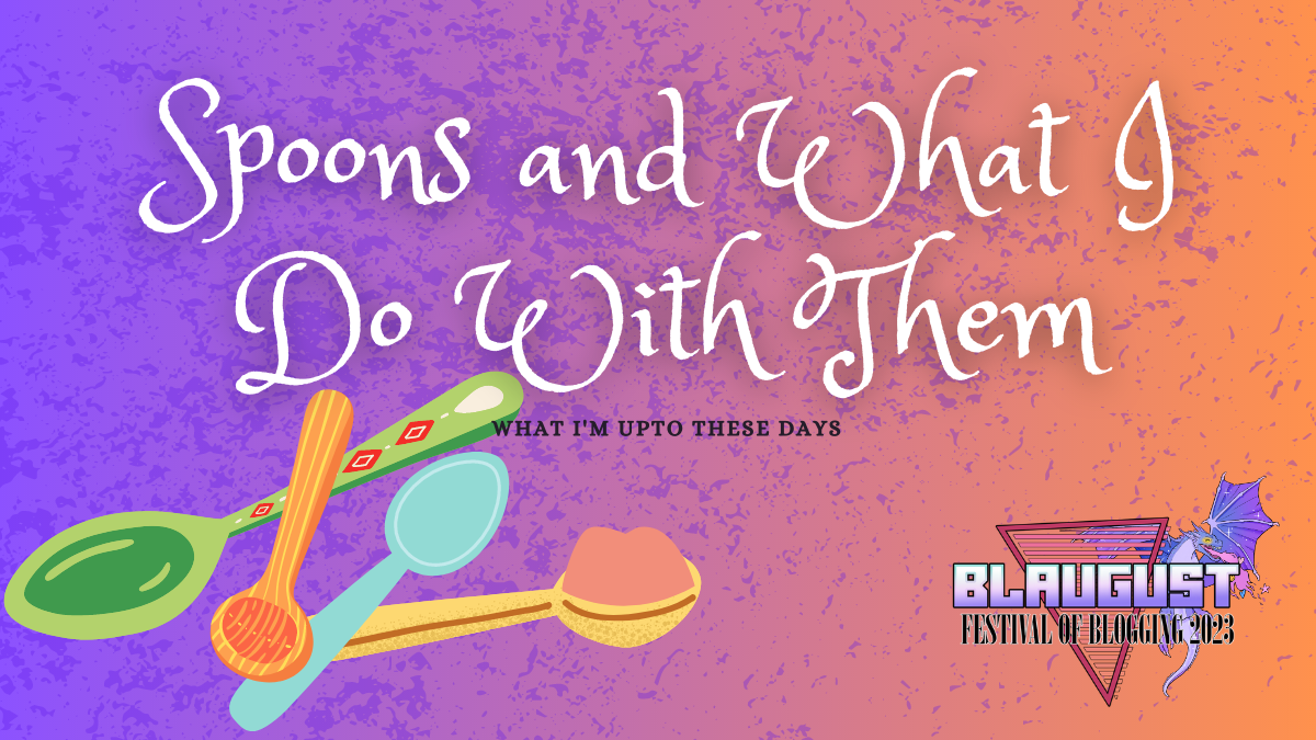Spoons and What I Do With Them * The Dragon Chronicle